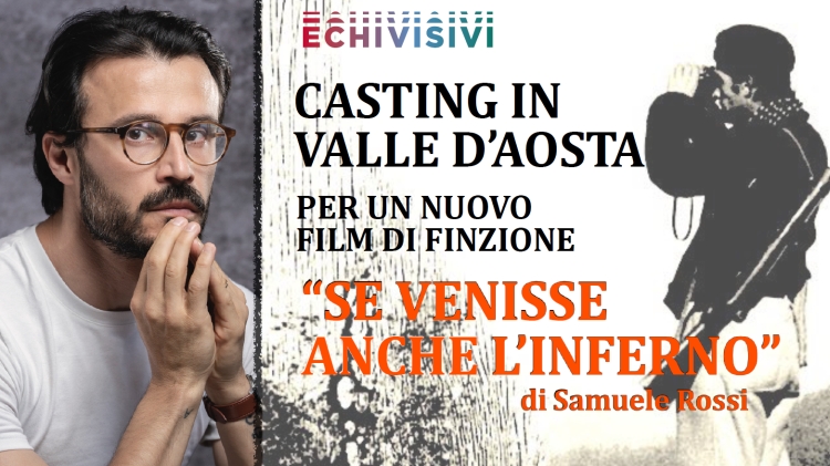 Casting a Doues e Aosta per il film "Se venisse anche l'inferno"